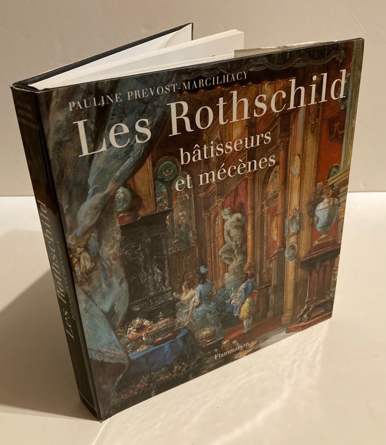 Les Rothschild: Batisseurs et Mecenes | Pauline PREVOST-MARCILHACY | First