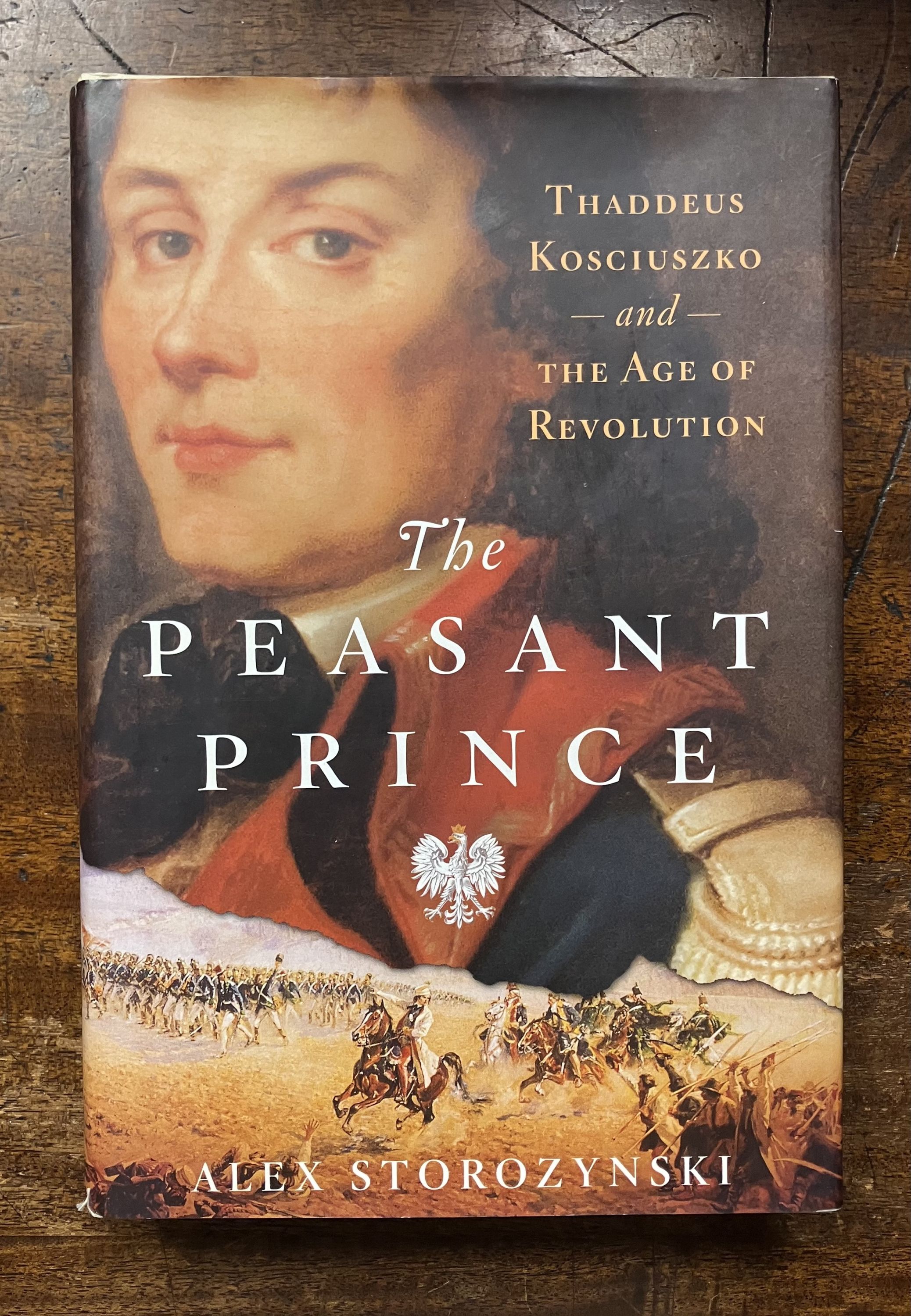 The Peasant Prince: Thaddeus Kosciuszko and the Age of Revolution ...