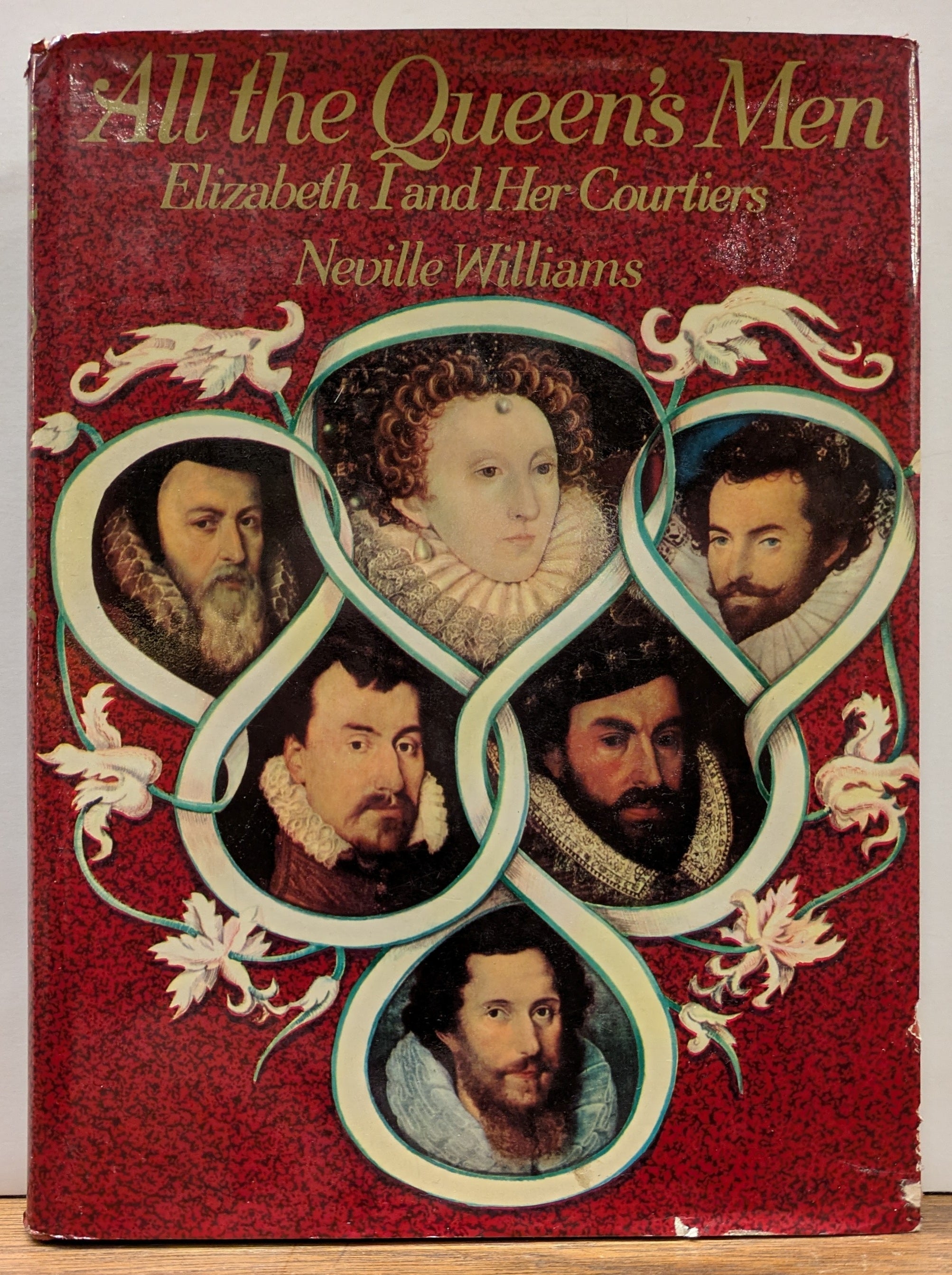 All The Queen's Men: Elizabeth I and Her Courtiers | Neville WILLIAMS ...