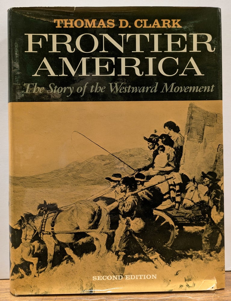Frontier America: The Story of the Westward Movement | Thomas D. CLARK ...